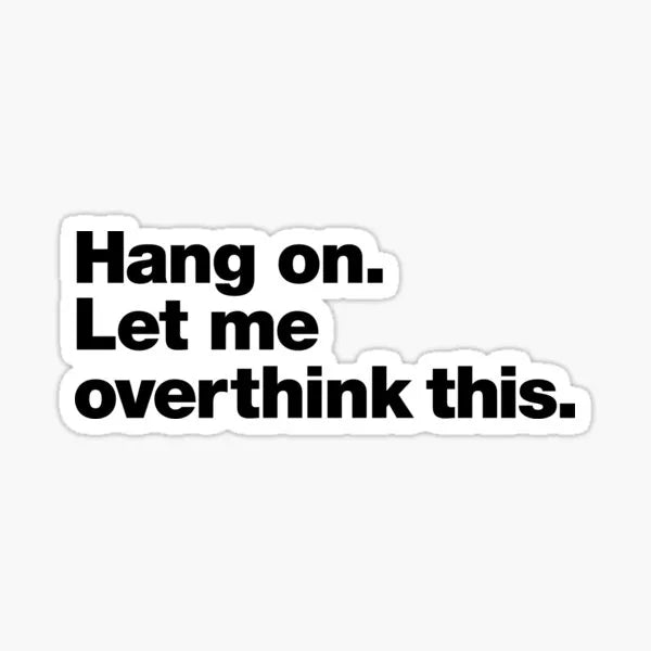 Hang on Let me overthink this Sticker – handmadelovebytanya